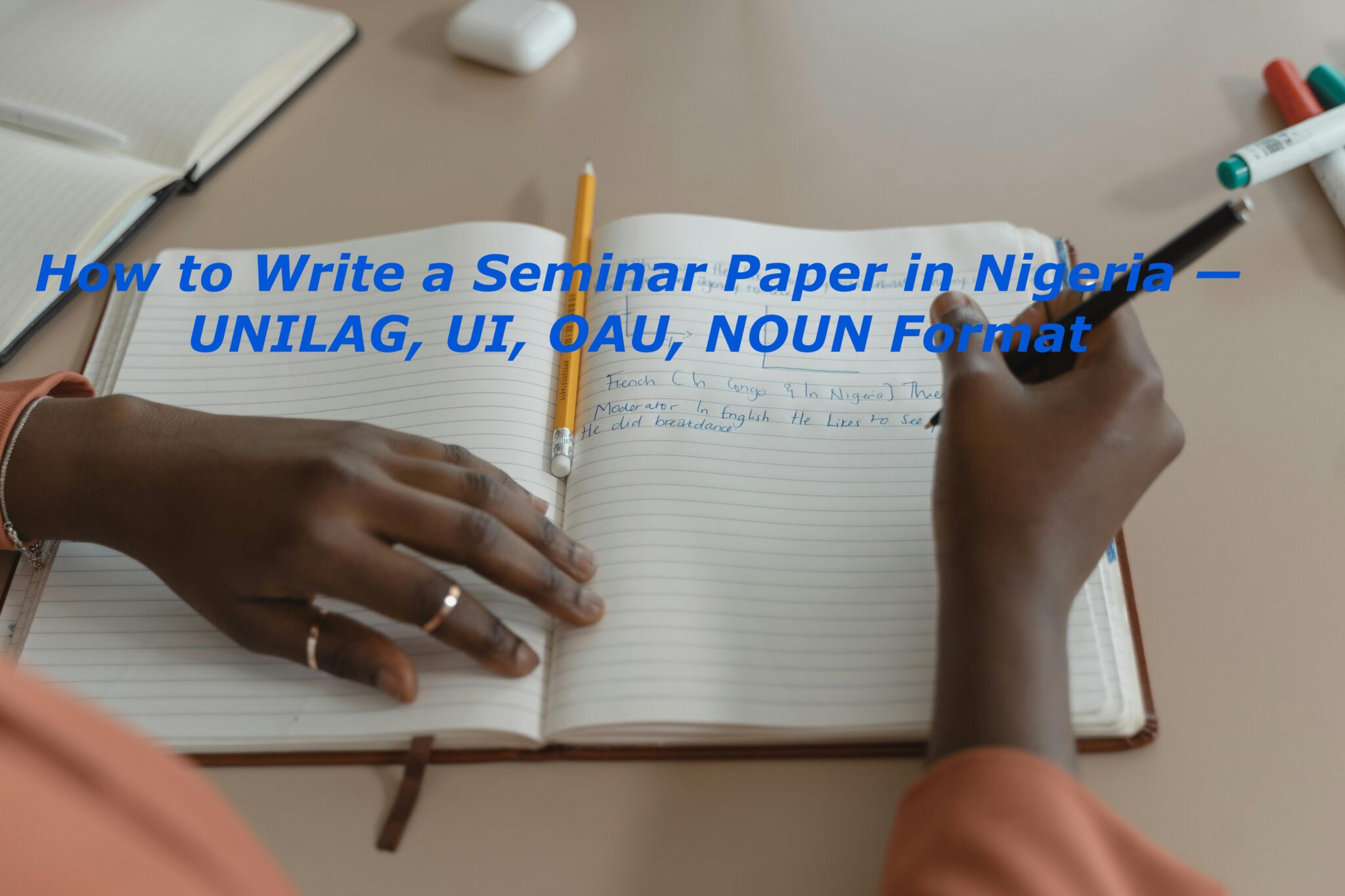 How to Write a Seminar Paper in Nigeria — UNILAG, UI, OAU, NOUN Format ...